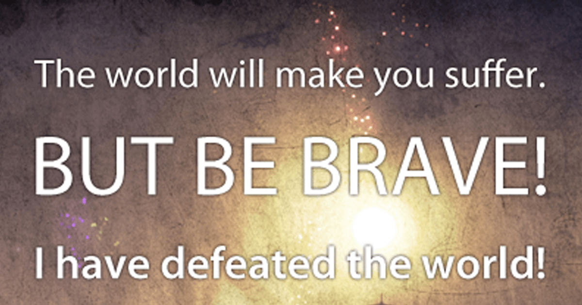 Be brave - SermonQuotes