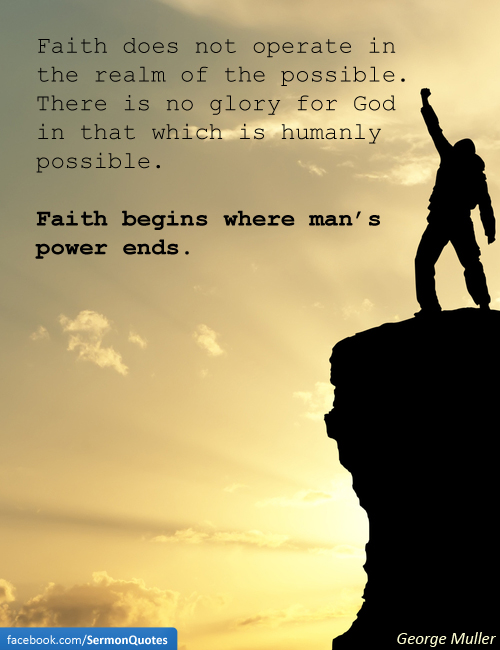 Faith does not operate in possible - SermonQuotes