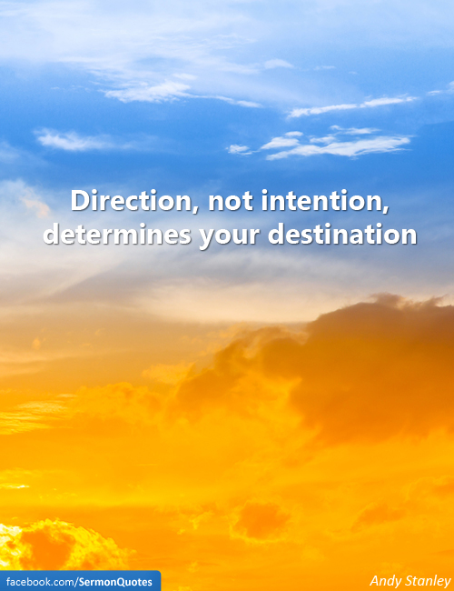 Direction determines your destination - SermonQuotes