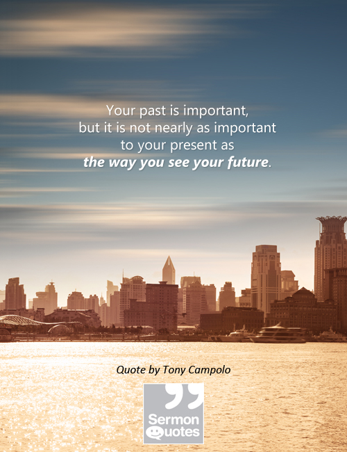 Your past is important - SermonQuotes