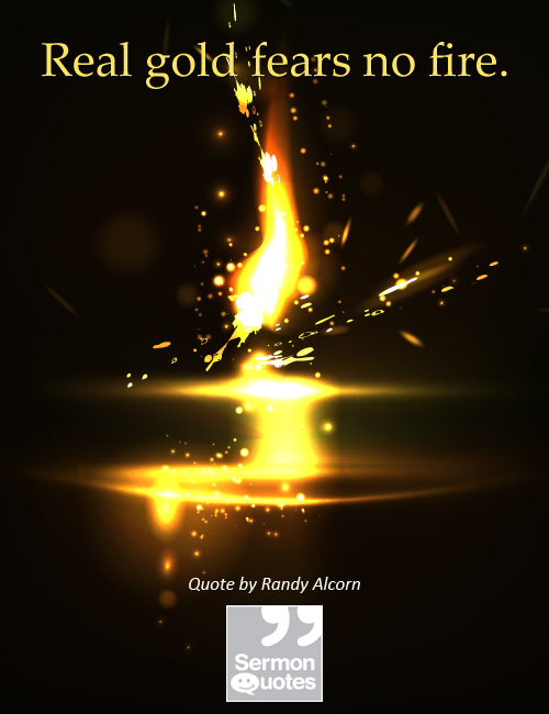 Real gold fears no fire - SermonQuotes
