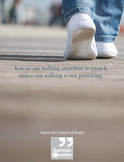 Our walking is our preaching - SermonQuotes