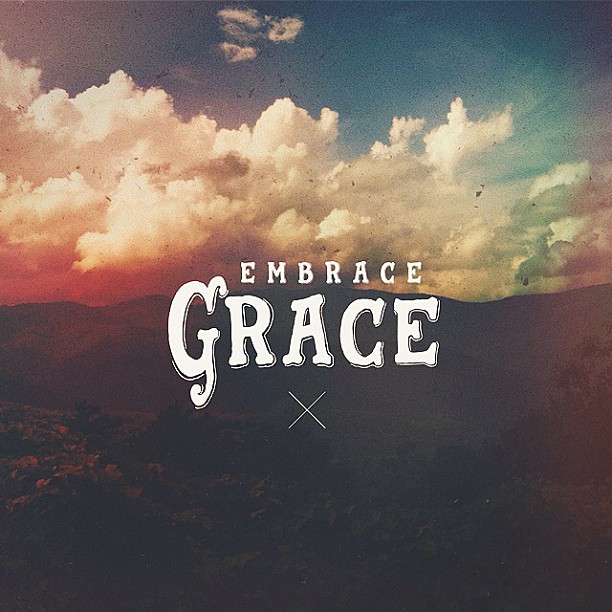 Embrace grace - SermonQuotes