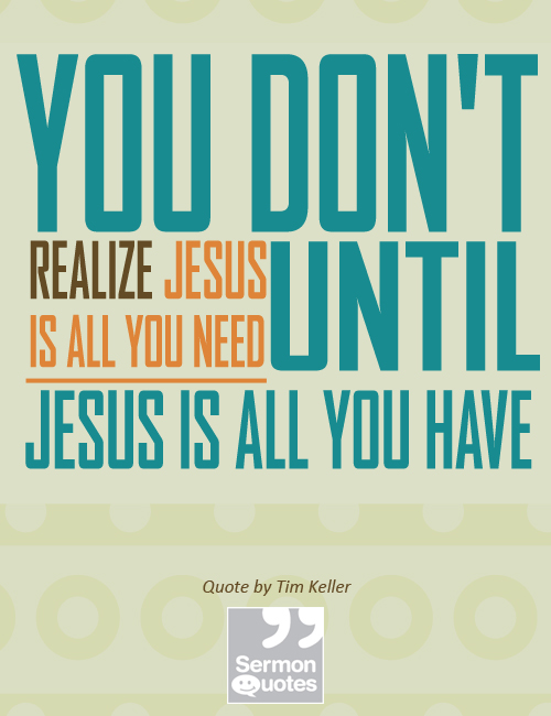 Jesus is all you need - Tim Keller