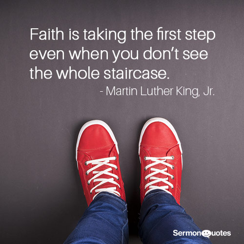 Faith is taking that first step - SermonQuotes