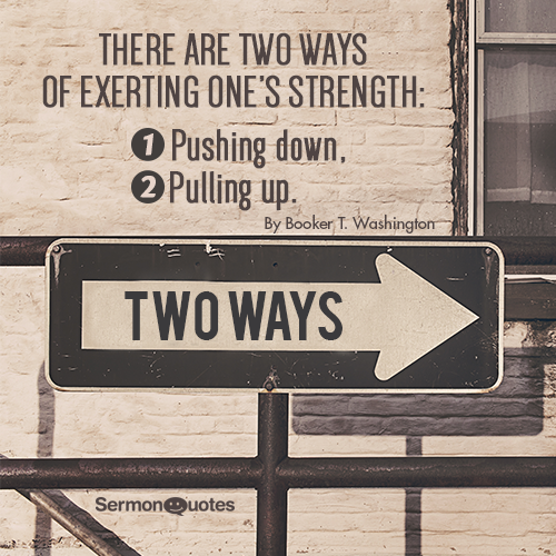 One pushing down and the other is pulling up - SermonQuotes