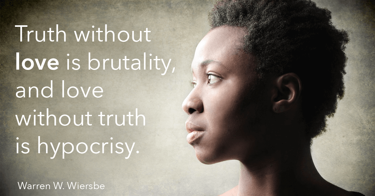 Truth without love is brutality - SermonQuotes