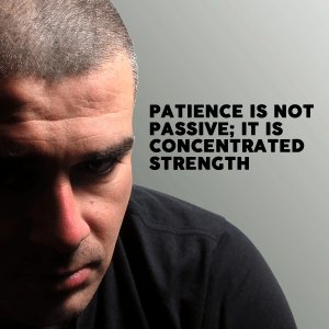 Patience is not passive - SermonQuotes