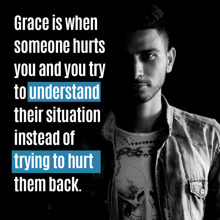 Grace understands instead of hurts