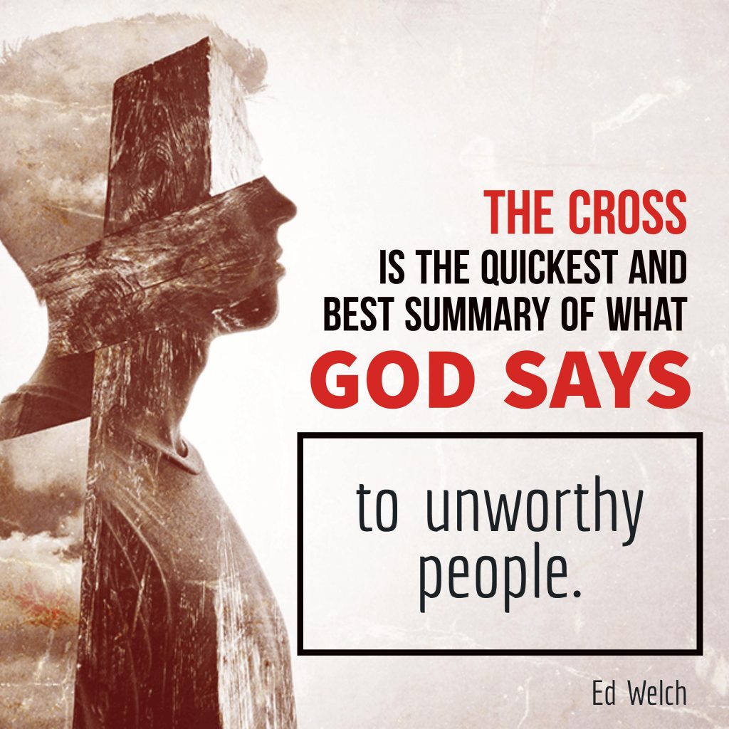 The cross is the quickest way to understand what God thinks of us