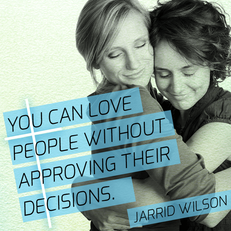 You can love people without approving their decisions.
