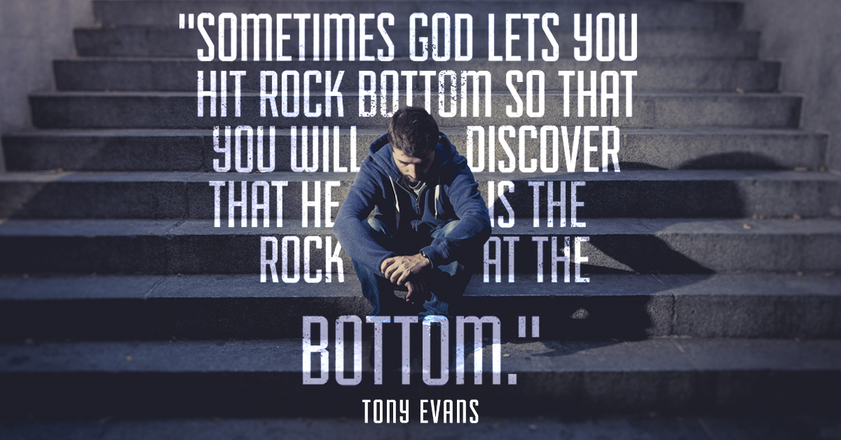 Sometimes God lets you hit rock bottom so that you will discover