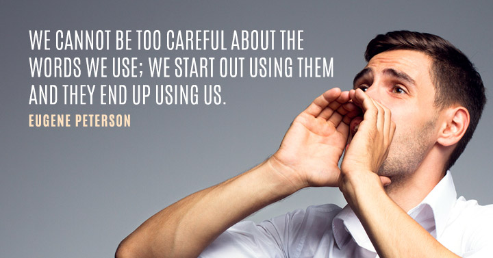 We cannot be too careful about the words we use... - SermonQuotes