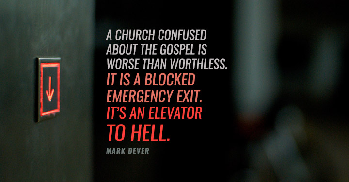 A church confused about the gospel is worse than worthless ...