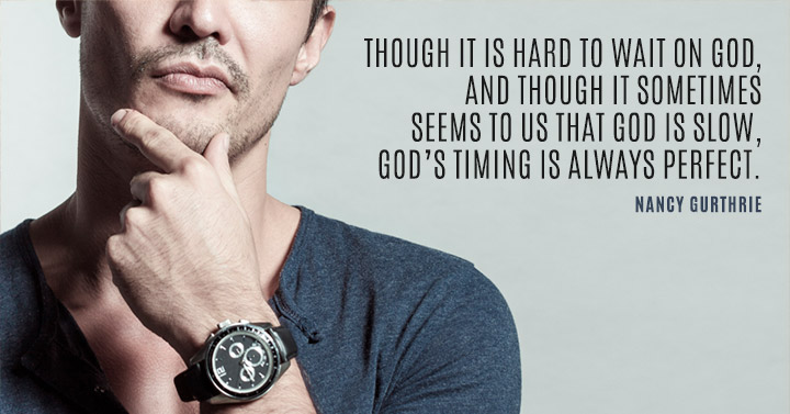 God’s timing is always perfect. - SermonQuotes