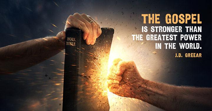 The gospel is stronger than the greatest power in the world. - SermonQuotes