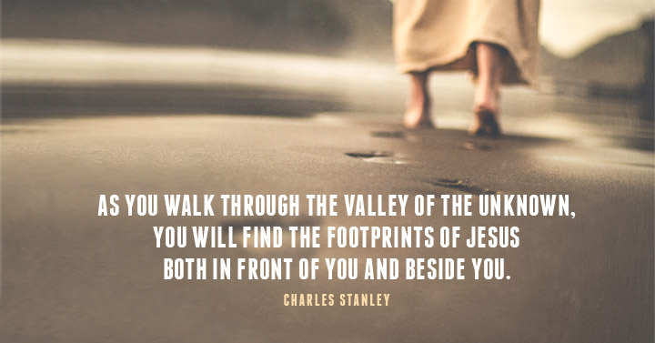 As you walk through the valley of the unknown... - SermonQuotes