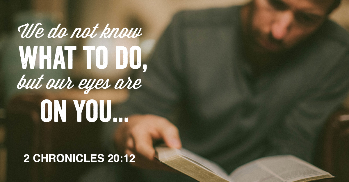 We do not know what to do, but our eyes are on you…