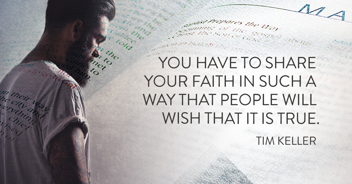 You have to share your faith in such a way that people will wish that ...