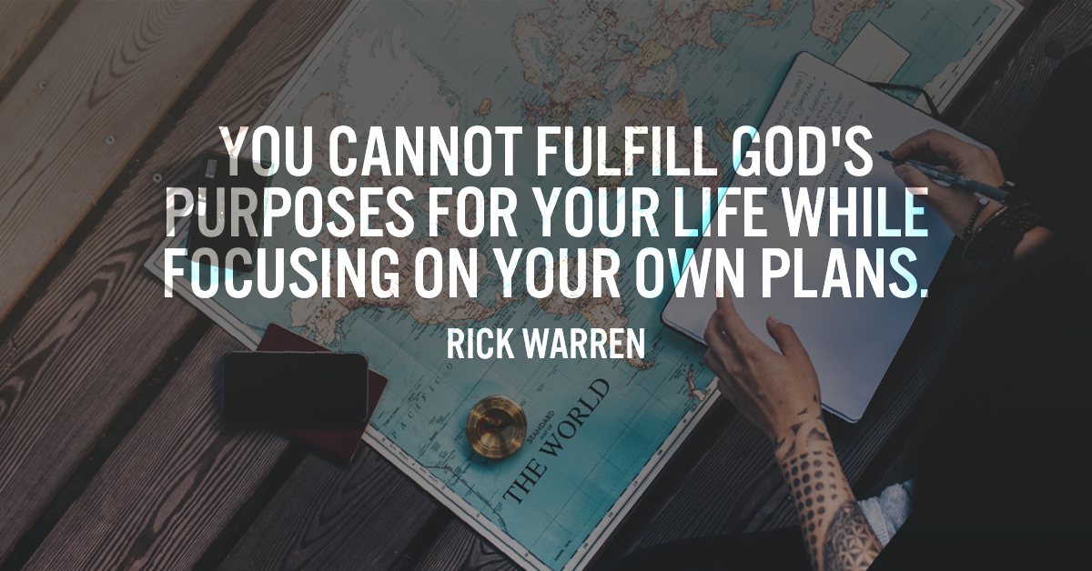 You cannot fulfill God's purposes for your life while focusing on your ...
