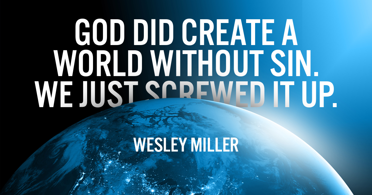 God did create a world without sin - SermonQuotes